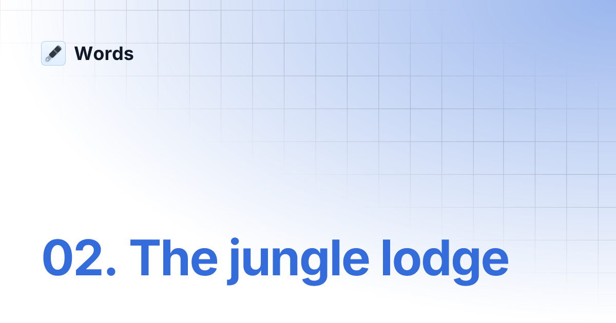 02. The jungle lodge | Words